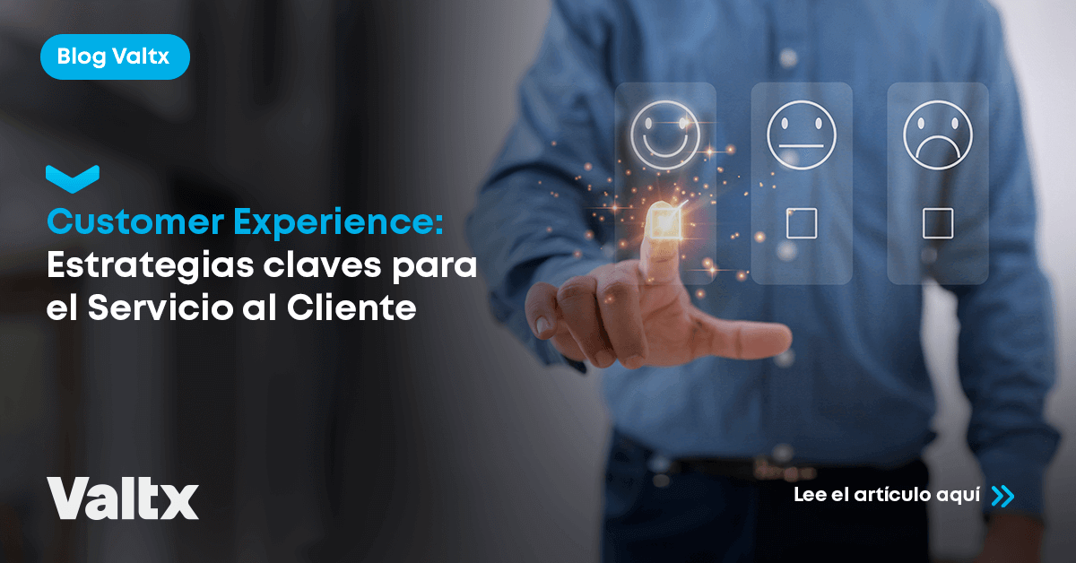 Customer Experience: Estrategias clave para satisfacer a tus clientes